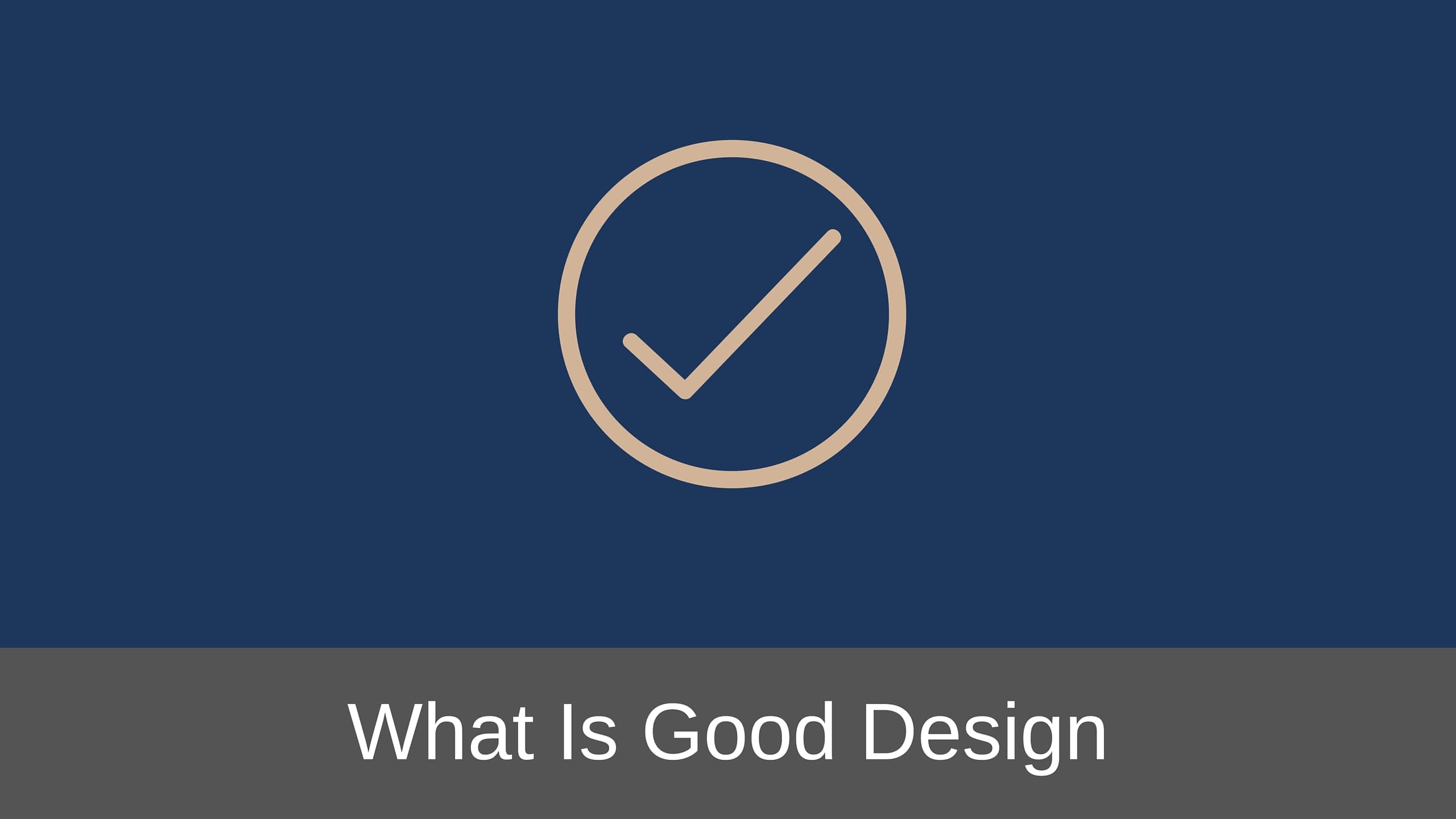 What is Good Design?