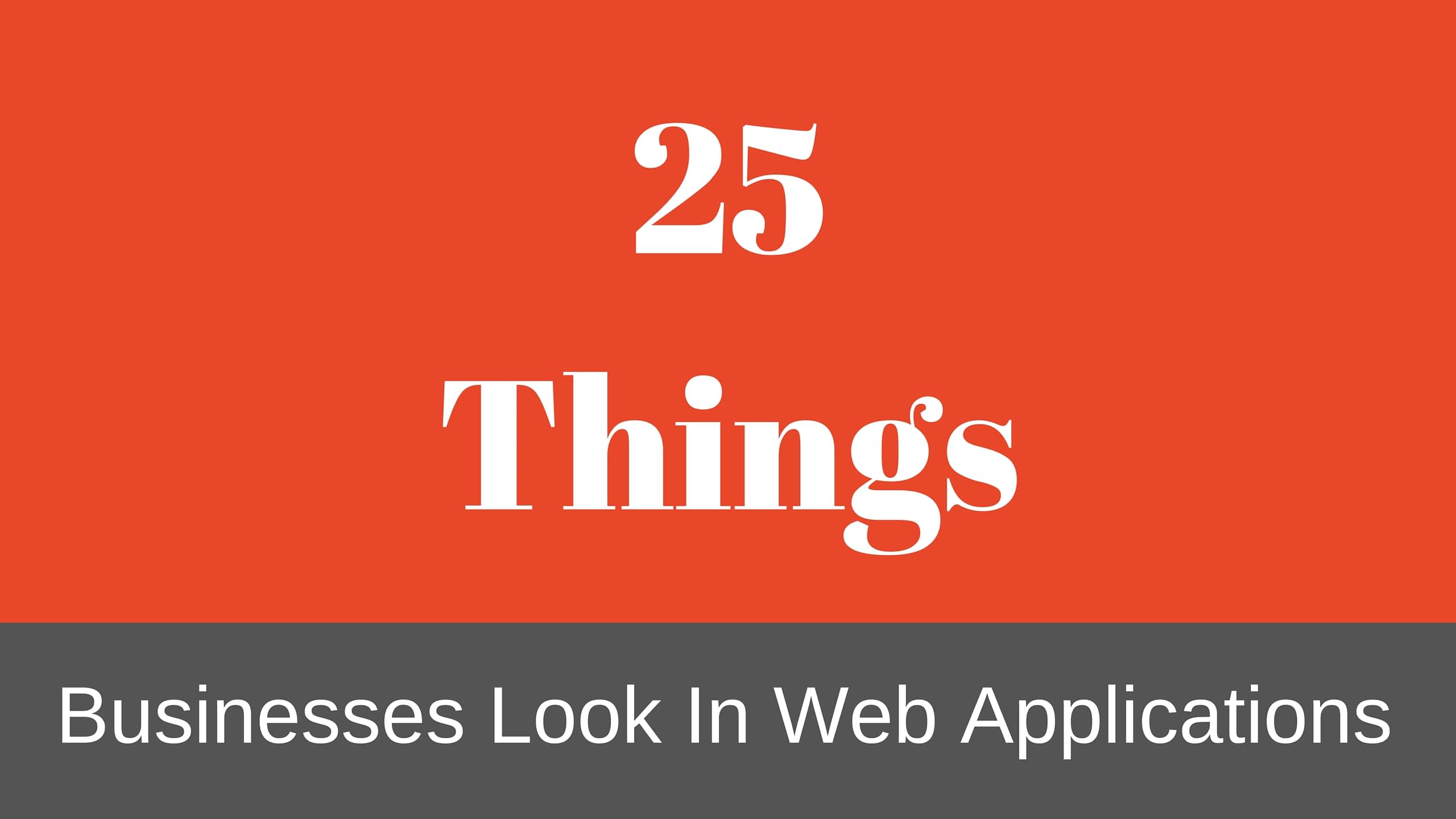 25 Things Businesses Look In Business Web Applications Before Buying