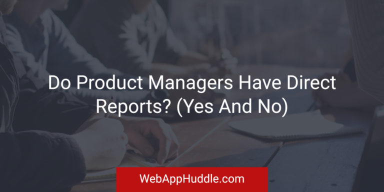 Do Product Managers Have Direct Reports? (Yes And No)