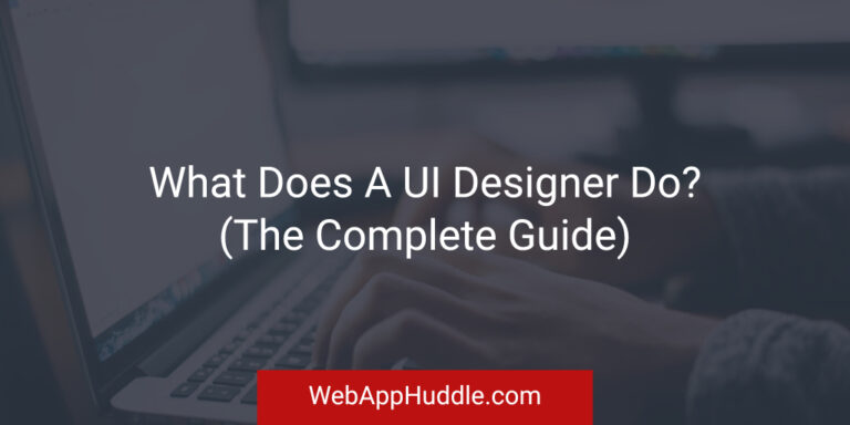 What Does A UI Designer Do? (The Complete Guide)
